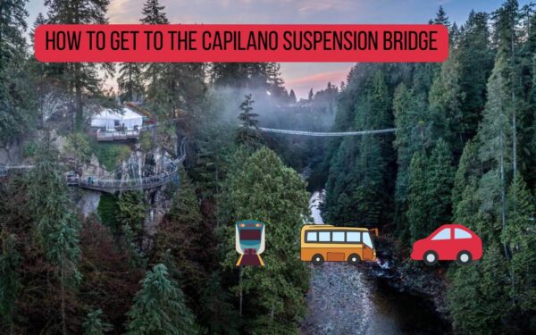 How to Get to Capilano Suspension Bridge (+ Free Shuttle 2024)