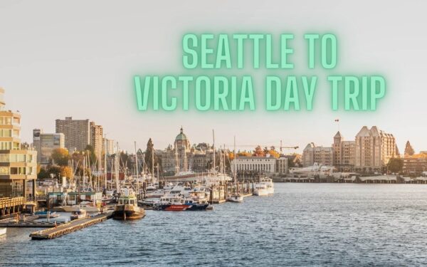 How to Plan the Perfect Day Trip to Victoria from Seattle in 2025 ...